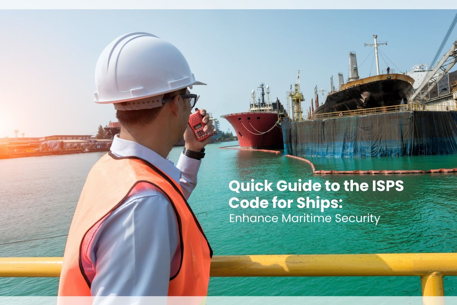 ISPS Code for Ships: Complete Guide to Maritime Security Compliance - Amnautical