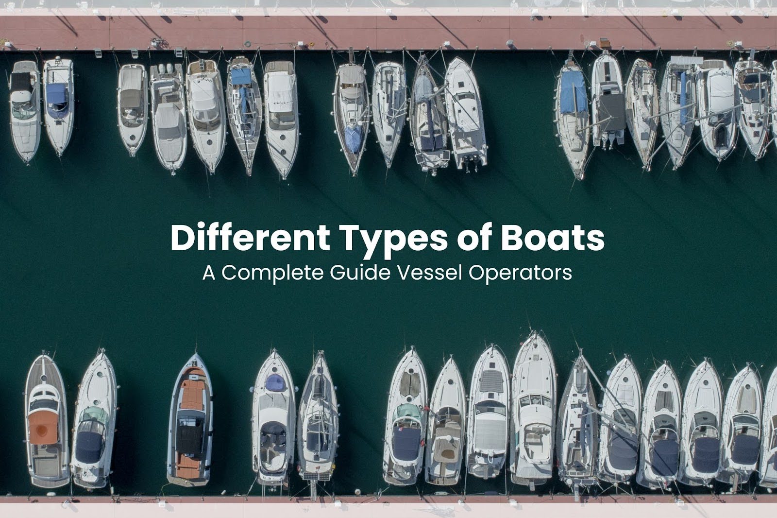 Types of Boats: Complete Classification Guide for Marine Professionals ...