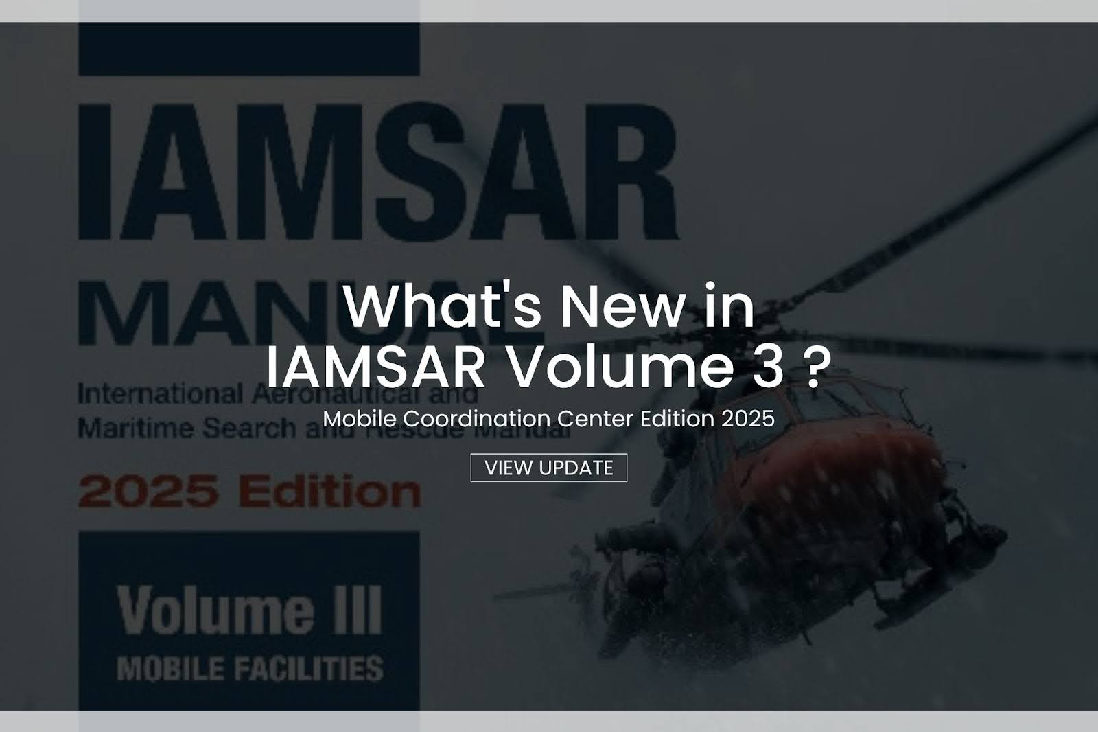 IAMSAR Volume 3 2025 Edition: Mobile Coordination Center Updates & SAR ...