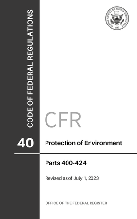 40 CFR | CFR Title 40: Parts 400-424 - Protection of Environment 2023 ...