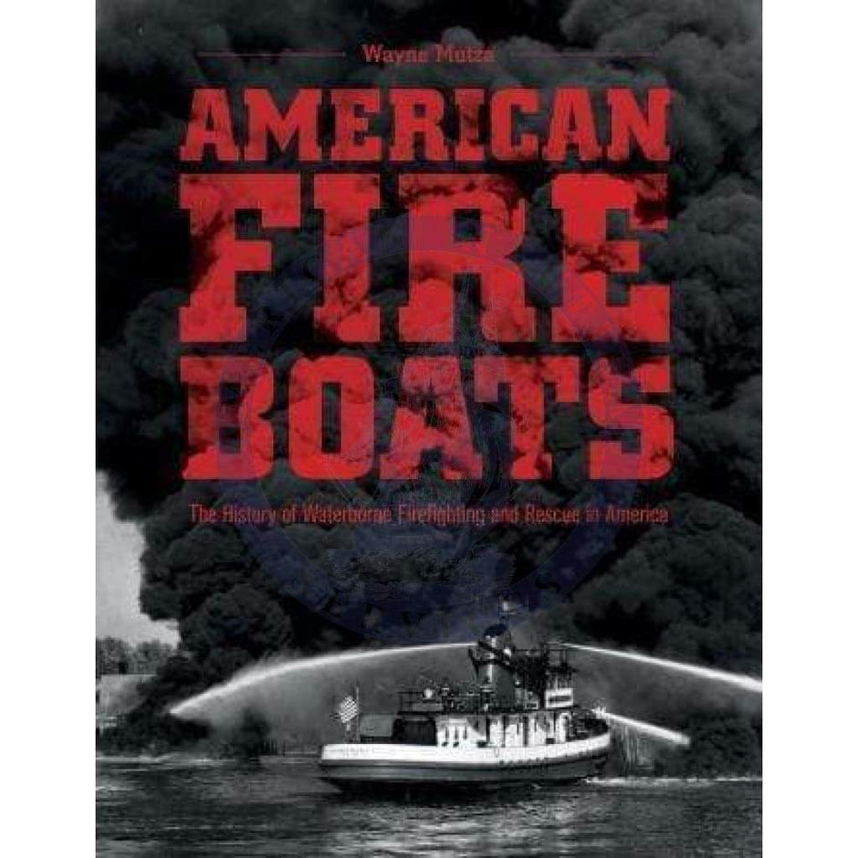 American Fireboats: The History of Waterborne Firefighting - Amnautical