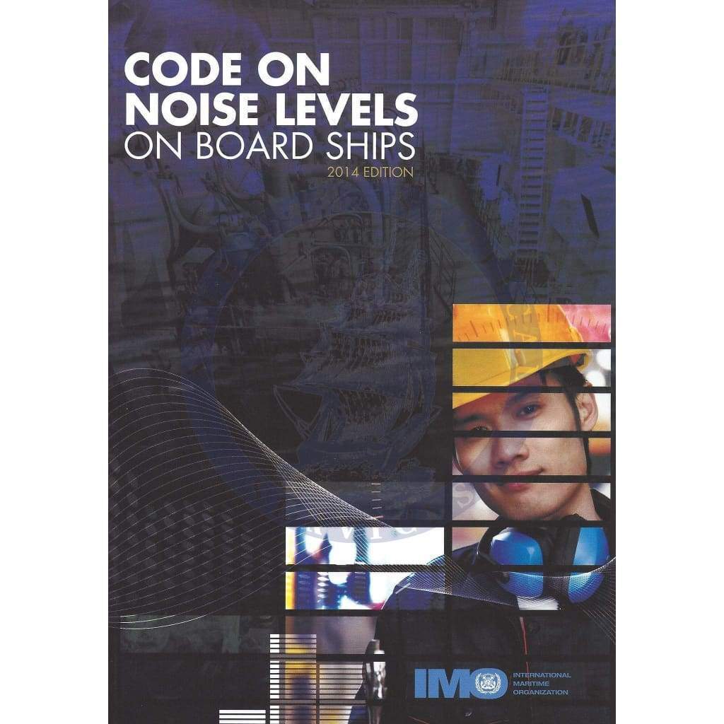 Code on Noise Levels on Board Ships, 2014 Edition - Amnautical