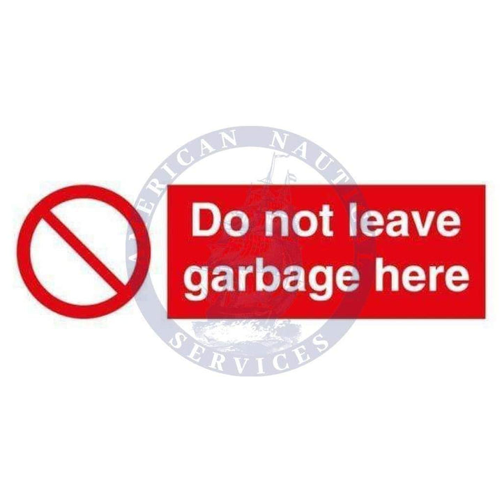 Marine Prohibition Sign: Do Not Leave Garbage Here - Amnautical