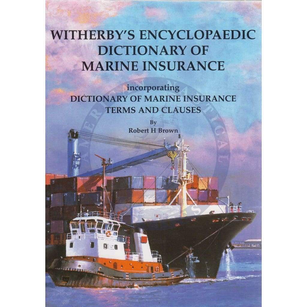 Marine Insurance Encyclopaedic Dictionary - Amnautical